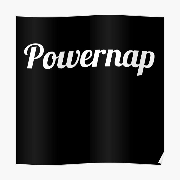 "Powernap" Poster for Sale by phys | Redbubble