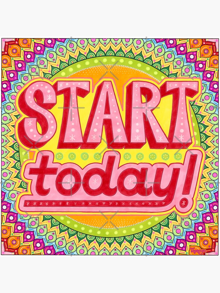 "Start Today - Colorful Hand-Lettering Mandala Art by Thaneeya McArdle ...