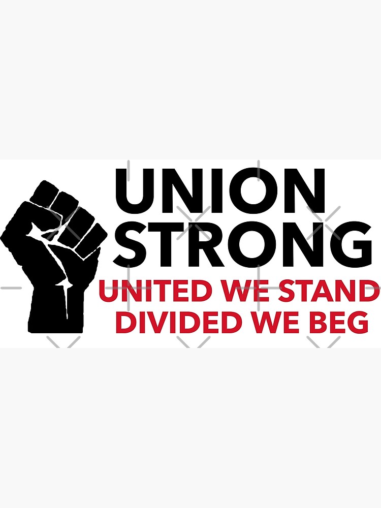 "Union strong united we stand divided we beg" Poster for Sale by ...