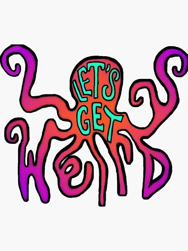 "lets get weird" Sticker by rosalyy | Redbubble