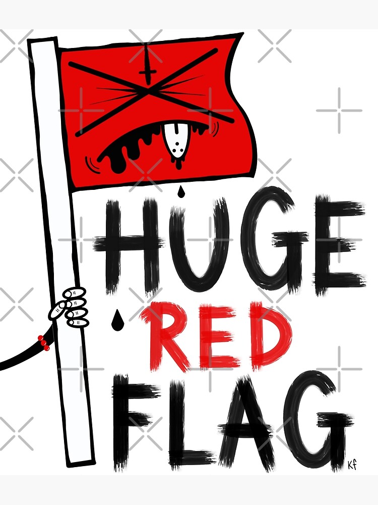 "Huge Red Flag" Poster by Kirsty-Finnigan | Redbubble