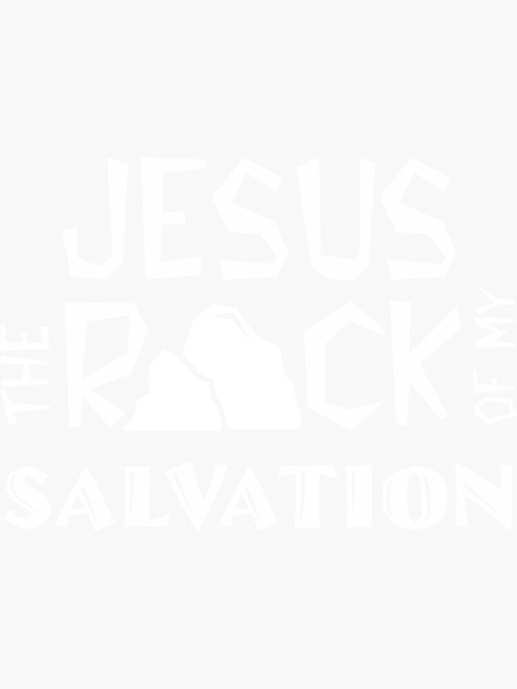 "JESUS THE ROCK OF MY SALVATION" Sticker for Sale by timkim | Redbubble