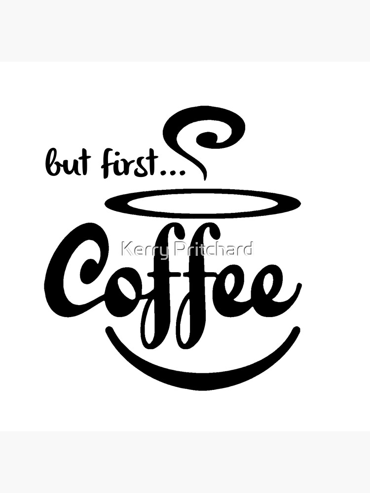 "But first coffee typography text art quote by Word Fandom - wordfandom ...