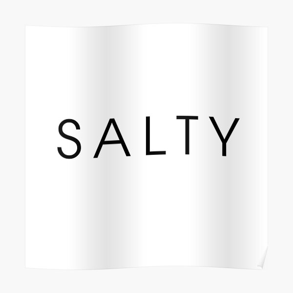 "Salty" Poster for Sale by Cringetopia | Redbubble