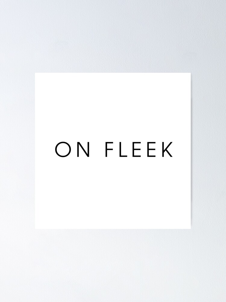 "On Fleek" Poster by Cringetopia | Redbubble