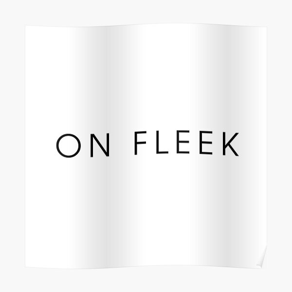 "On Fleek" Poster by Cringetopia | Redbubble