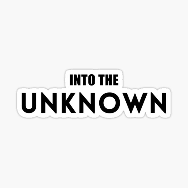 "Into The Unknown" Sticker for Sale by quoteedesigns | Redbubble