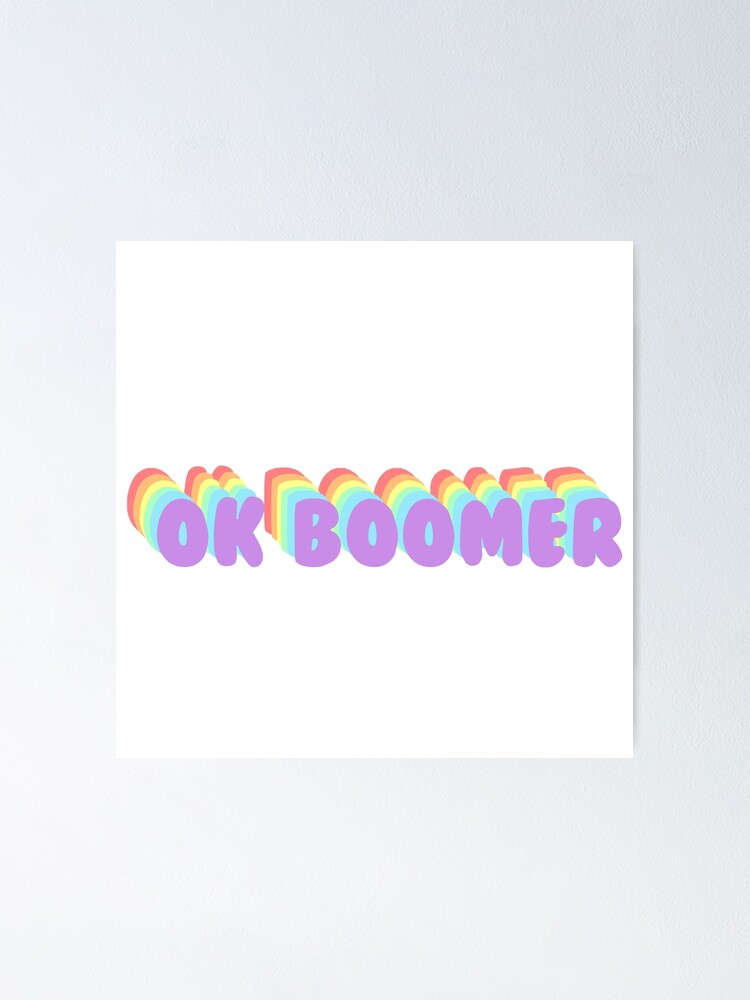 "Ok Boomer" Poster by kathleenkwiat | Redbubble