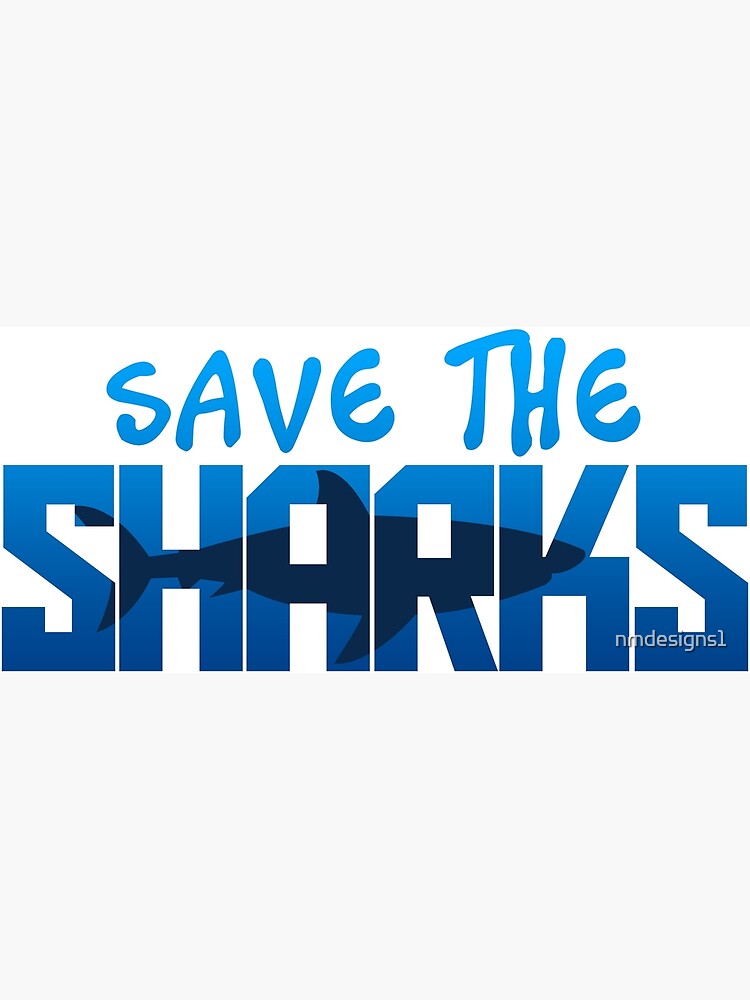 "Save the shark" Poster for Sale by nmdesigns1 | Redbubble