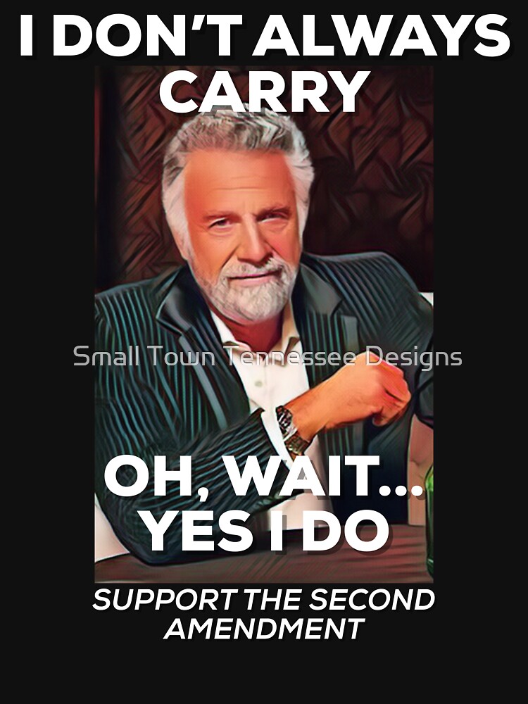 "Second Amendment most interesting man in the world funny graphic ...