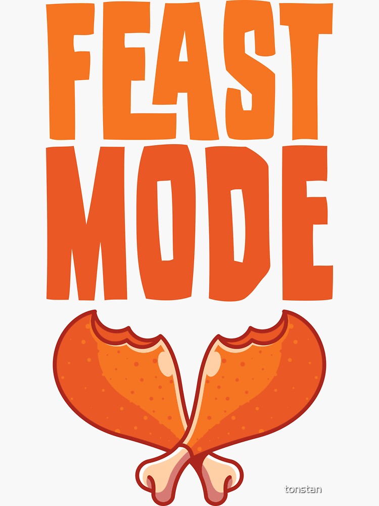 "Feast Mode" Sticker by tonstan | Redbubble