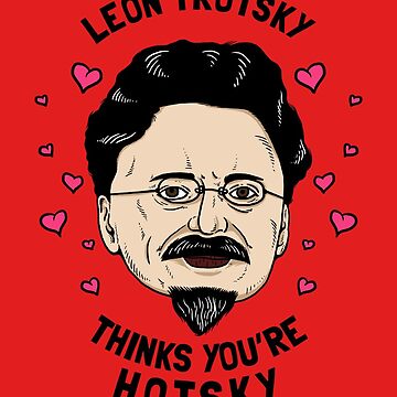 "Leon Trotsky Thinks You're Hotsky" Essential T-Shirt for Sale by Yipptee Shirts | Redbubble