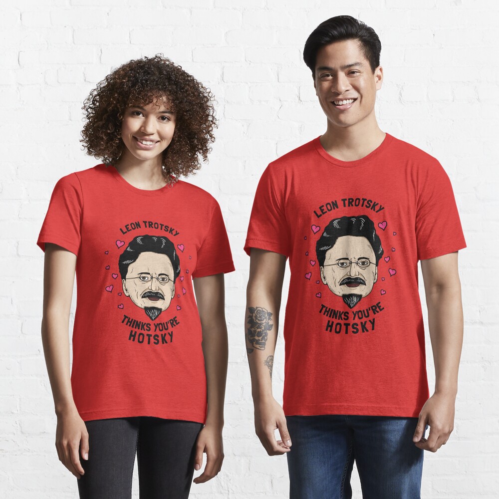 "Leon Trotsky Thinks You're Hotsky" T-shirt for Sale by dumbshirts | Redbubble | communist memes ...