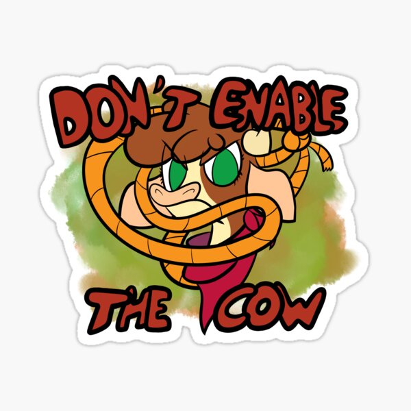 "Don't enable the cow" Sticker for Sale by AblazeEmblemier | Redbubble