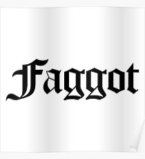 Faggot Posters | Redbubble