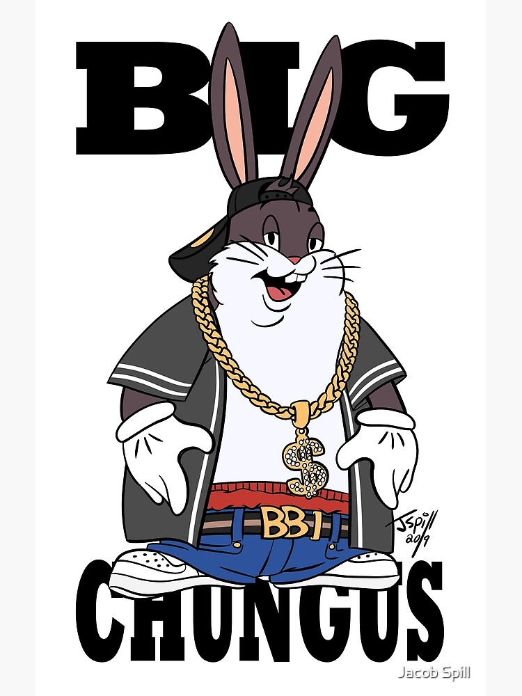 "Big Chungus" Photographic Print for Sale by Spilljacob | Redbubble