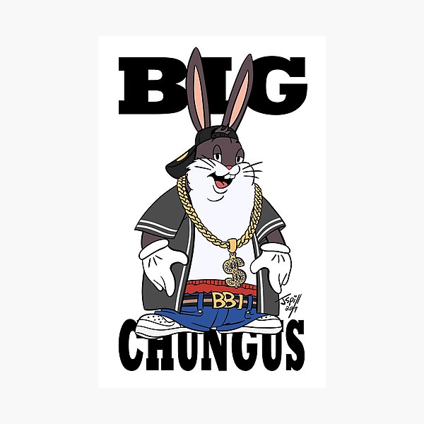"Big Chungus" Photographic Print for Sale by Spilljacob | Redbubble