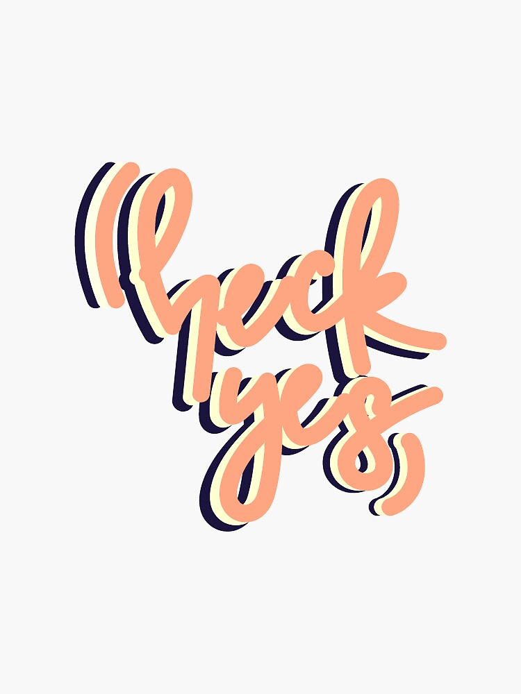 "Heck Yes Lettering" Sticker for Sale by gchatman | Redbubble
