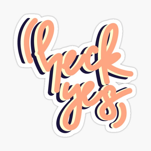 "Heck Yes Lettering" Sticker for Sale by gchatman | Redbubble