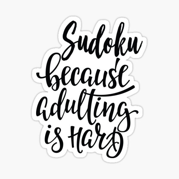 "Sudoku Because Adulting Is Hard" Sticker for Sale by ProjectX23 ...