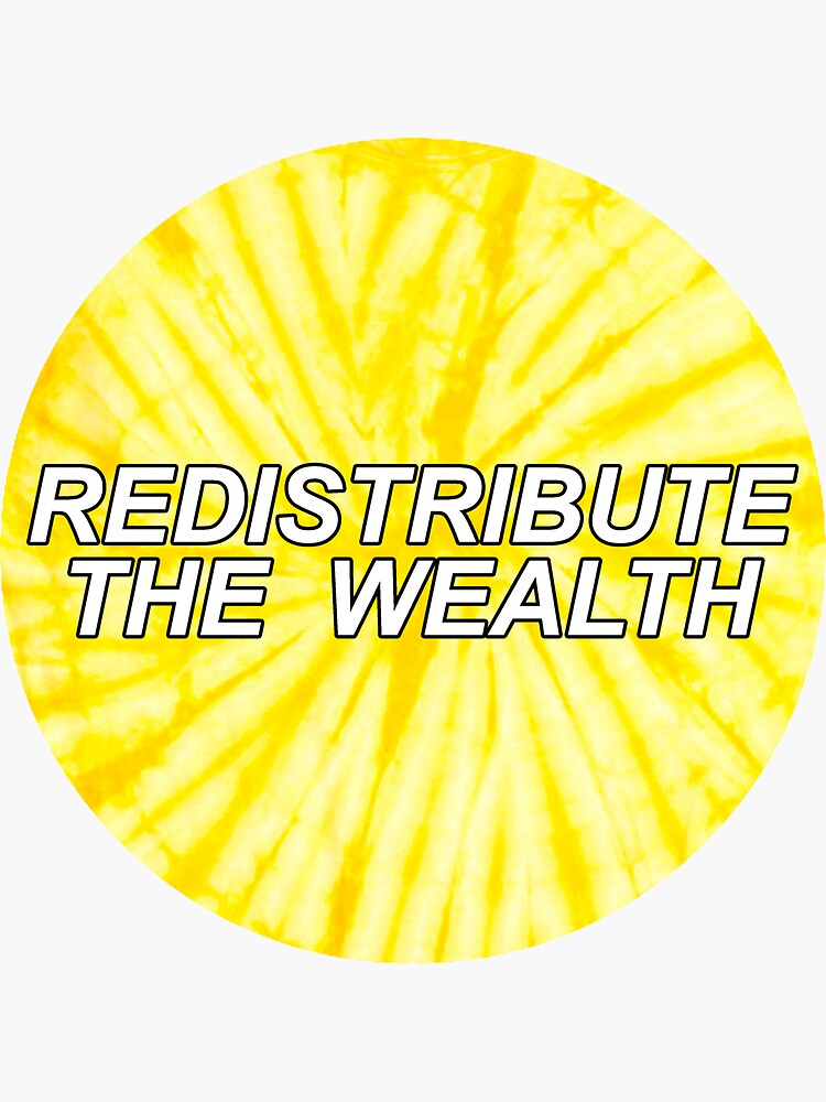 "Redistribute the Wealth" Sticker by tojustbe | Redbubble