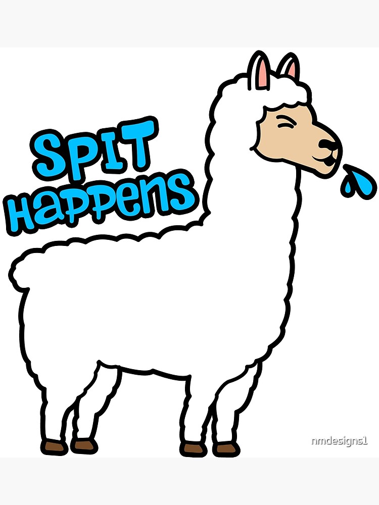 "Spit happens Lama" Poster by nmdesigns1 | Redbubble
