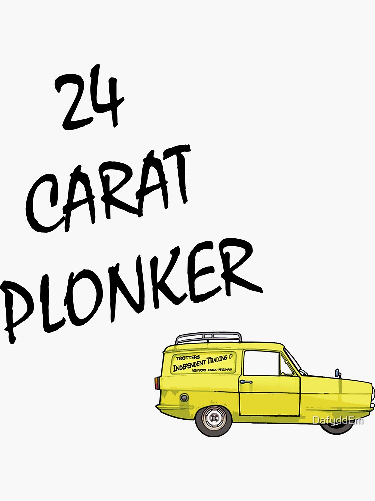 "24 carat plonker V2" Sticker for Sale by DafyddEm | Redbubble