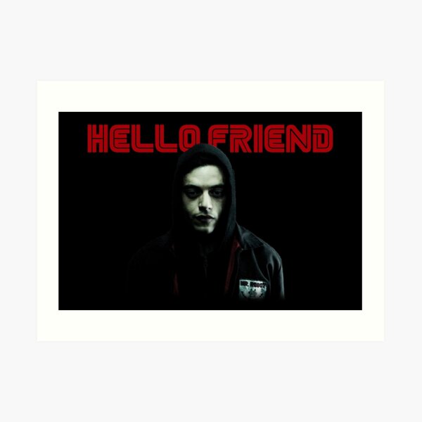 "Mr Robot, Hello Friend" Art Print for Sale by cmonskinnylove | Redbubble