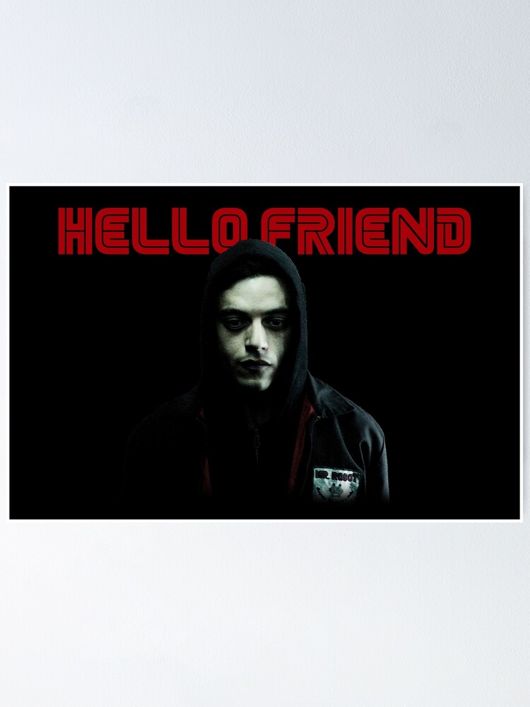 "Mr Robot, Hello Friend" Poster for Sale by cmonskinnylove | Redbubble