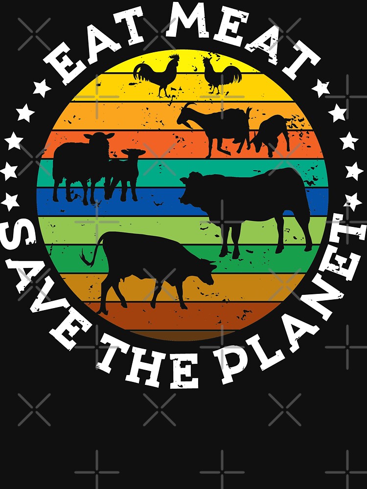 "EAT MEAT SAVE THE PLANET Vintage Retro Original Design" T-shirt for ...