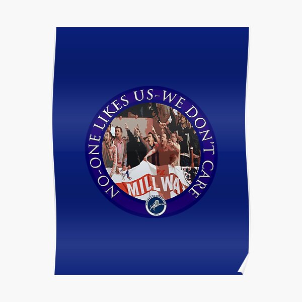 "Millwall- No-one Likes Us !!" Poster by editor1972 | Redbubble