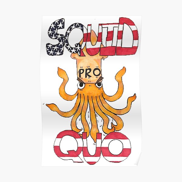 "Squid Pro Quo" Poster by Lesbiankirby | Redbubble