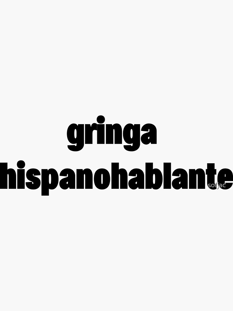"gringa hispanohablante" Sticker for Sale by sofjac | Redbubble