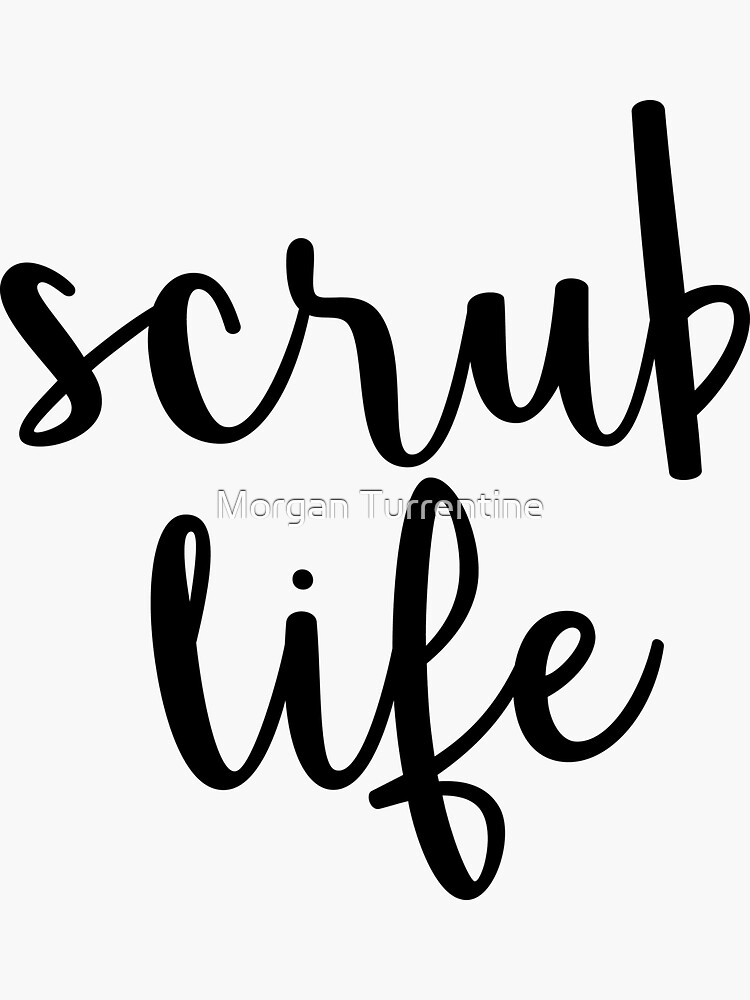 "Scrub Life" Sticker for Sale by MorganNicole021 | Redbubble