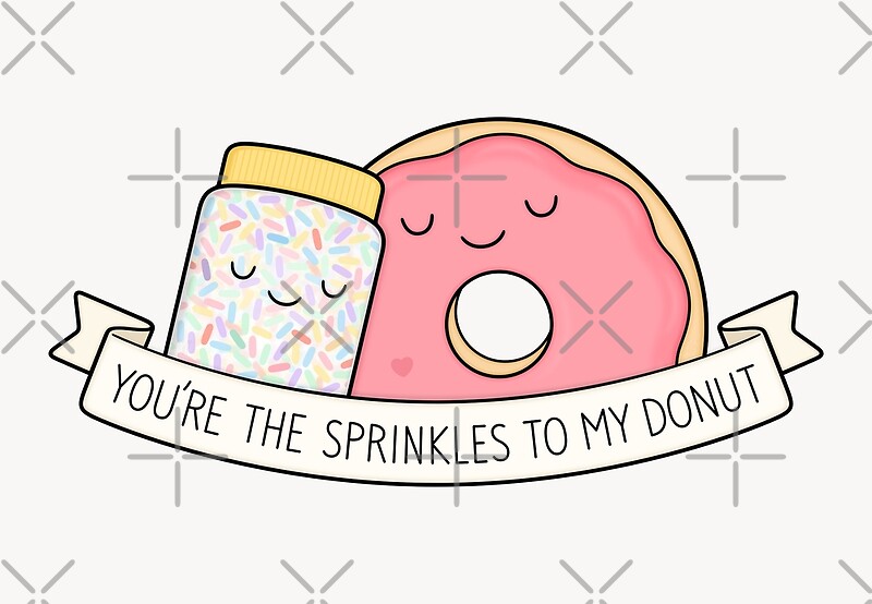 "You're the sprinkles to my donut" by kimvervuurt | Redbubble