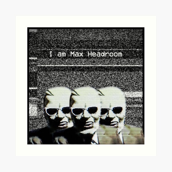 Max Headroom Art Prints | Redbubble