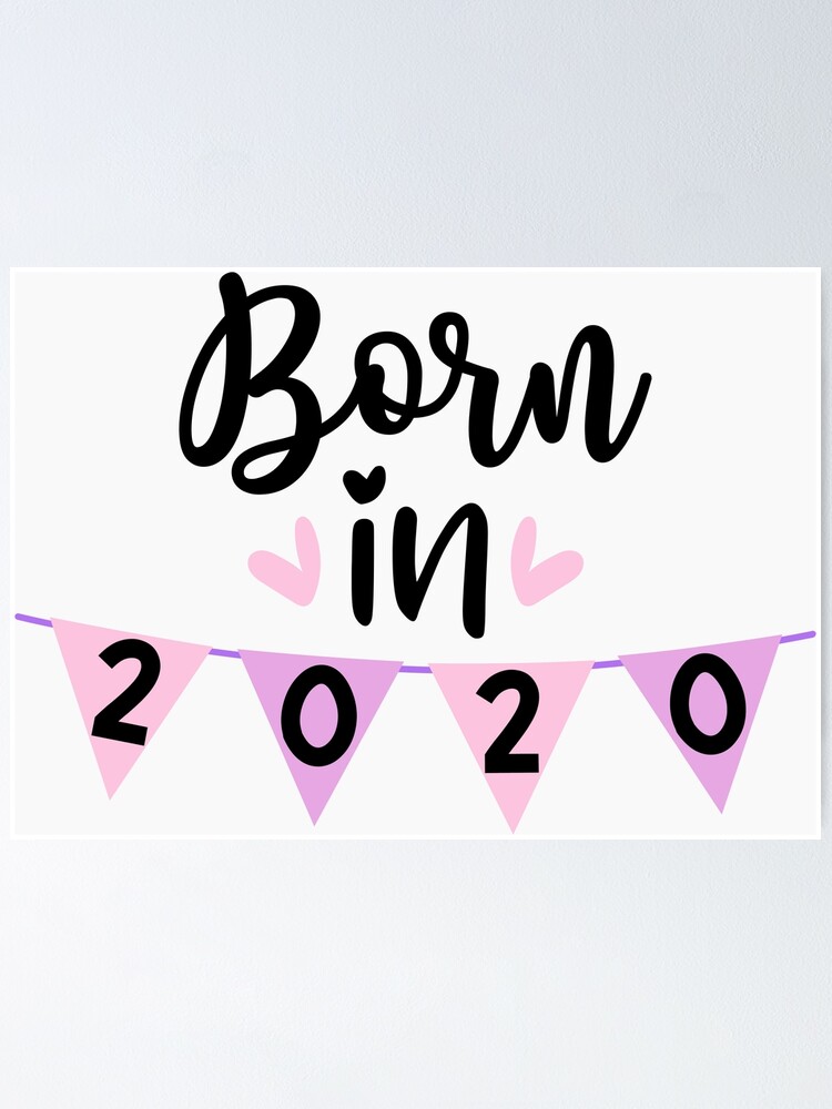 " born in 2020" Poster for Sale by AllLovelyIdeas | Redbubble