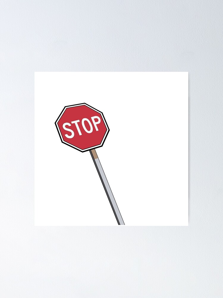 "Stop Sign" Poster for Sale by KnightsOfShame | Redbubble