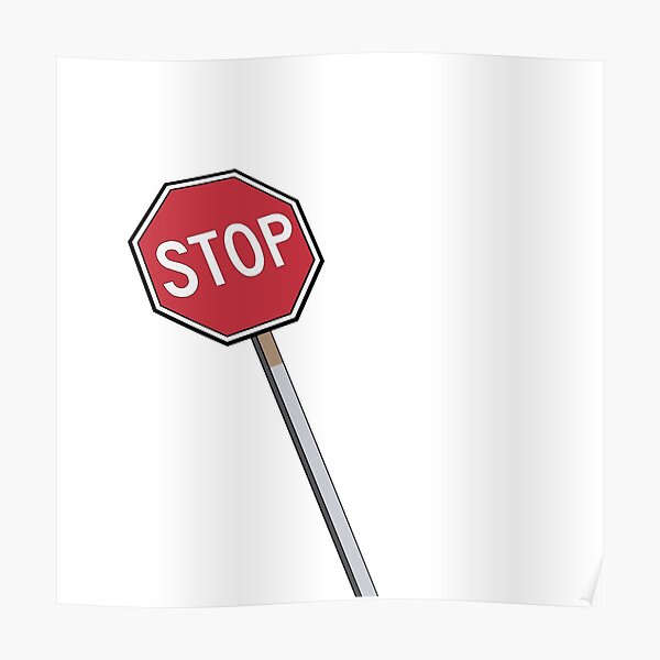 "Stop Sign" Poster for Sale by KnightsOfShame | Redbubble