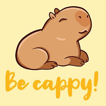 "Cute Capybara, be cappy! Like a capybara, capy" Sticker for Sale by ...