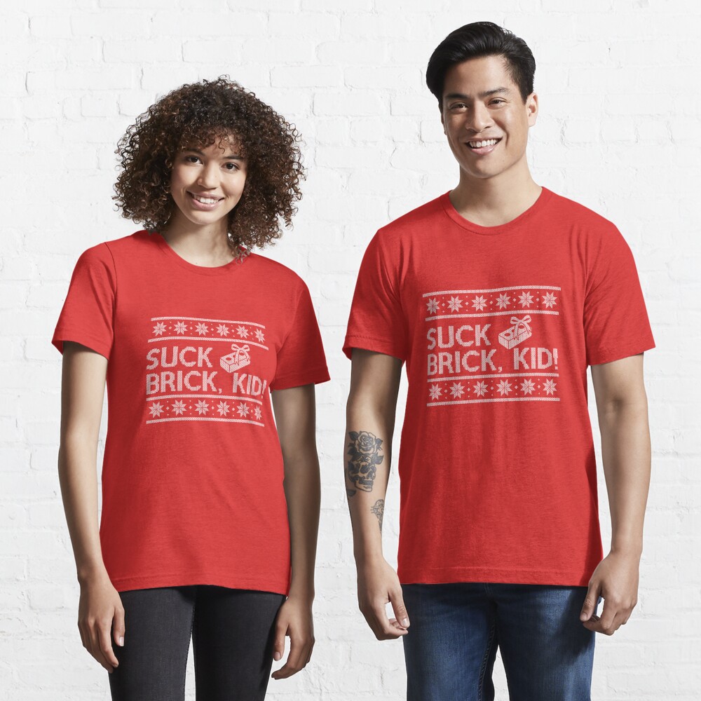 "Suck brick, kid!" T-shirt for Sale by CruceJ | Redbubble | suck t ...