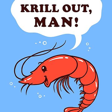 "Krill Out Man" Greeting Card for Sale by Yipptee Shirts | Redbubble