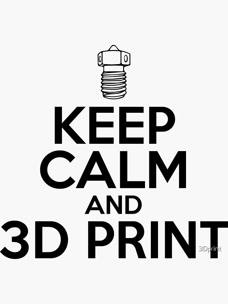 "Keep calm and 3d print" Sticker for Sale by 3Dprint | Redbubble