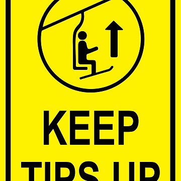 "Keep Tips Up Ski Sign" Sticker for Sale by CiscoHansOlego | Redbubble