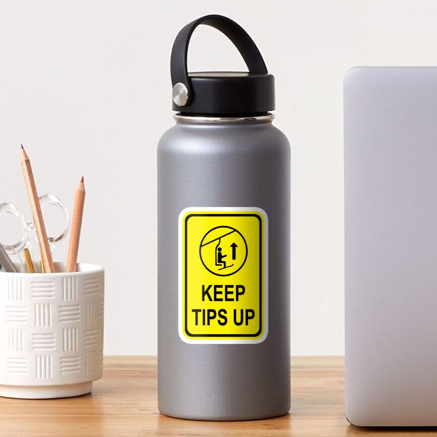 "Keep Tips Up Ski Sign" Sticker by CiscoHansOlego | Redbubble