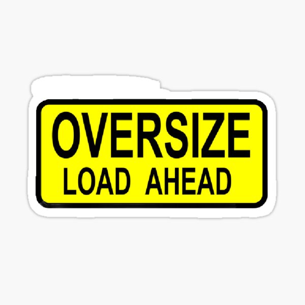 "Oversized load sticker" Sticker for Sale by TheStickerPro | Redbubble