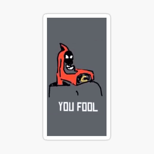 "You Fool" Sticker by KidMelon | Redbubble