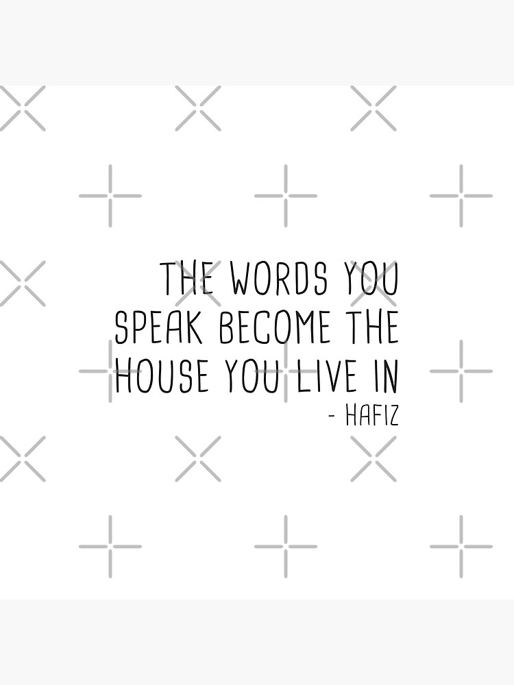 "The words you speak become the house you live in." Poster for Sale by ...