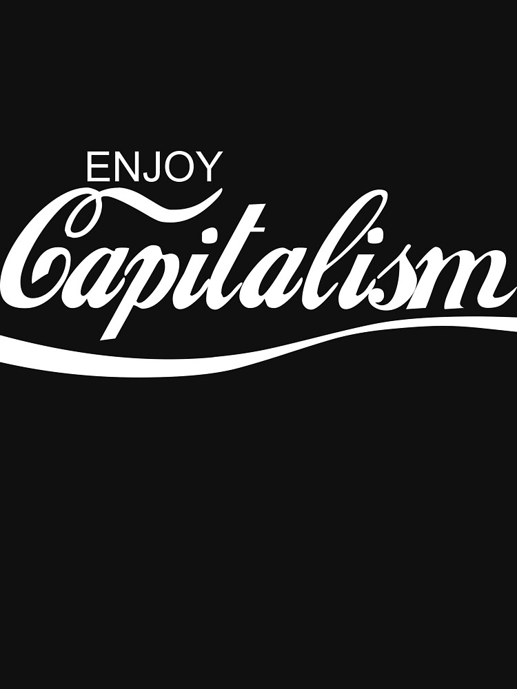 "Enjoy Capitalism" T-shirt for Sale by rehatschek | Redbubble ...
