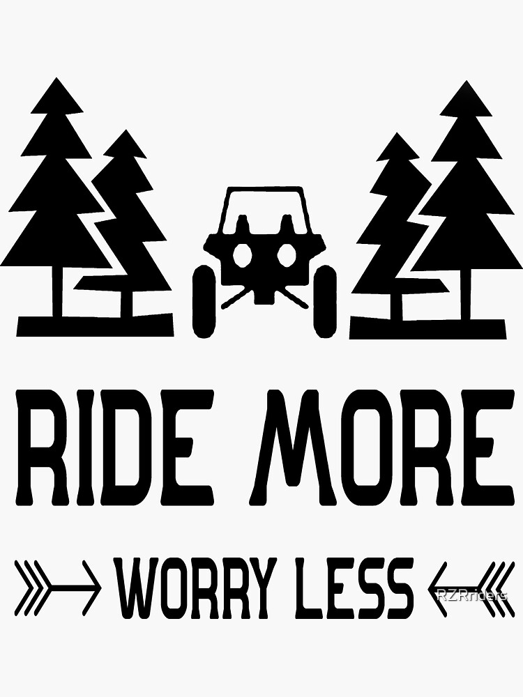 "Ride More Worry Less" Sticker for Sale by RZRriders | Redbubble